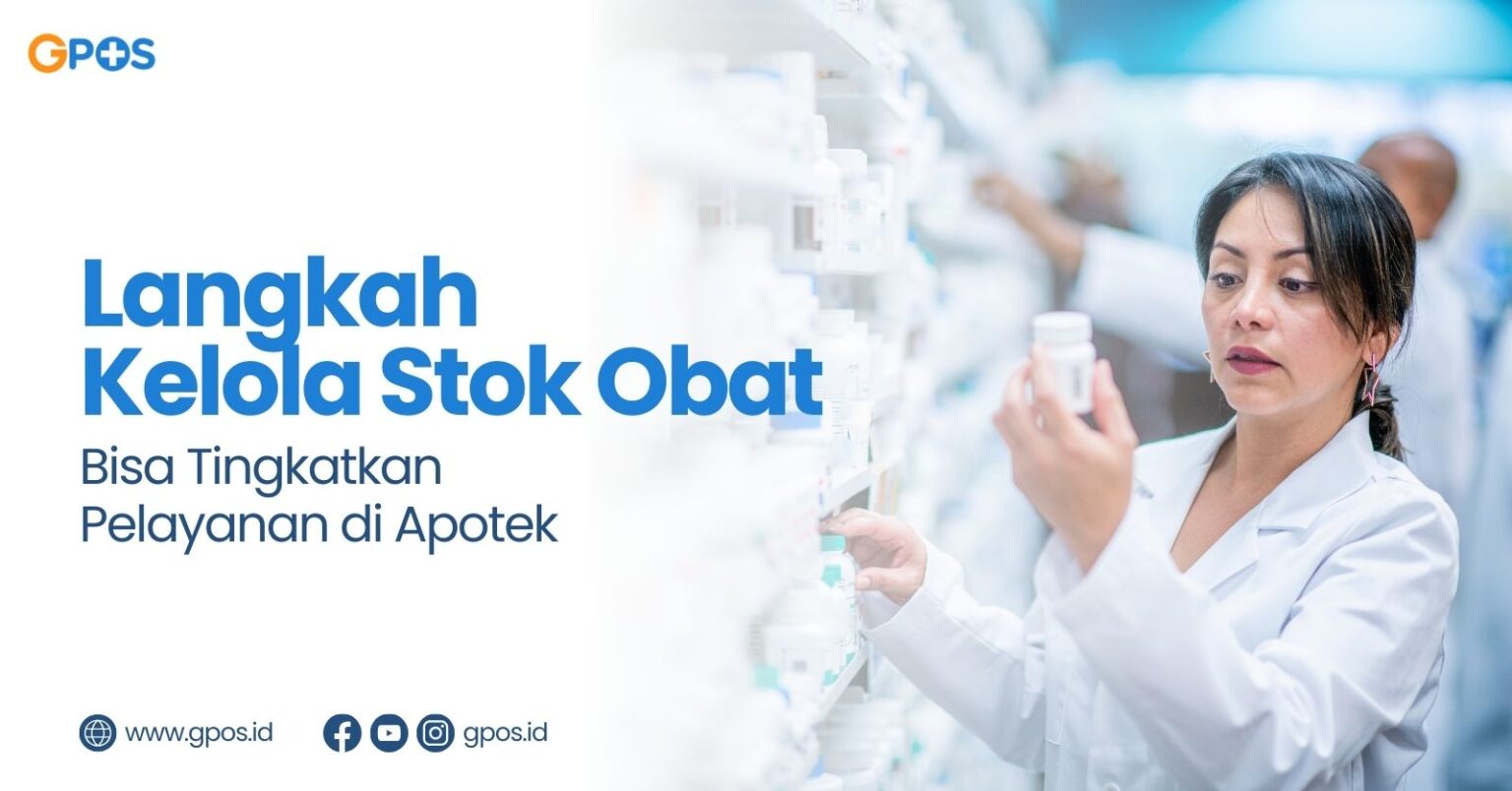 6 Langkah Mudah Kelola Stok Obat di Apotek Tingkatkan Pelayanan - GPOS.ID