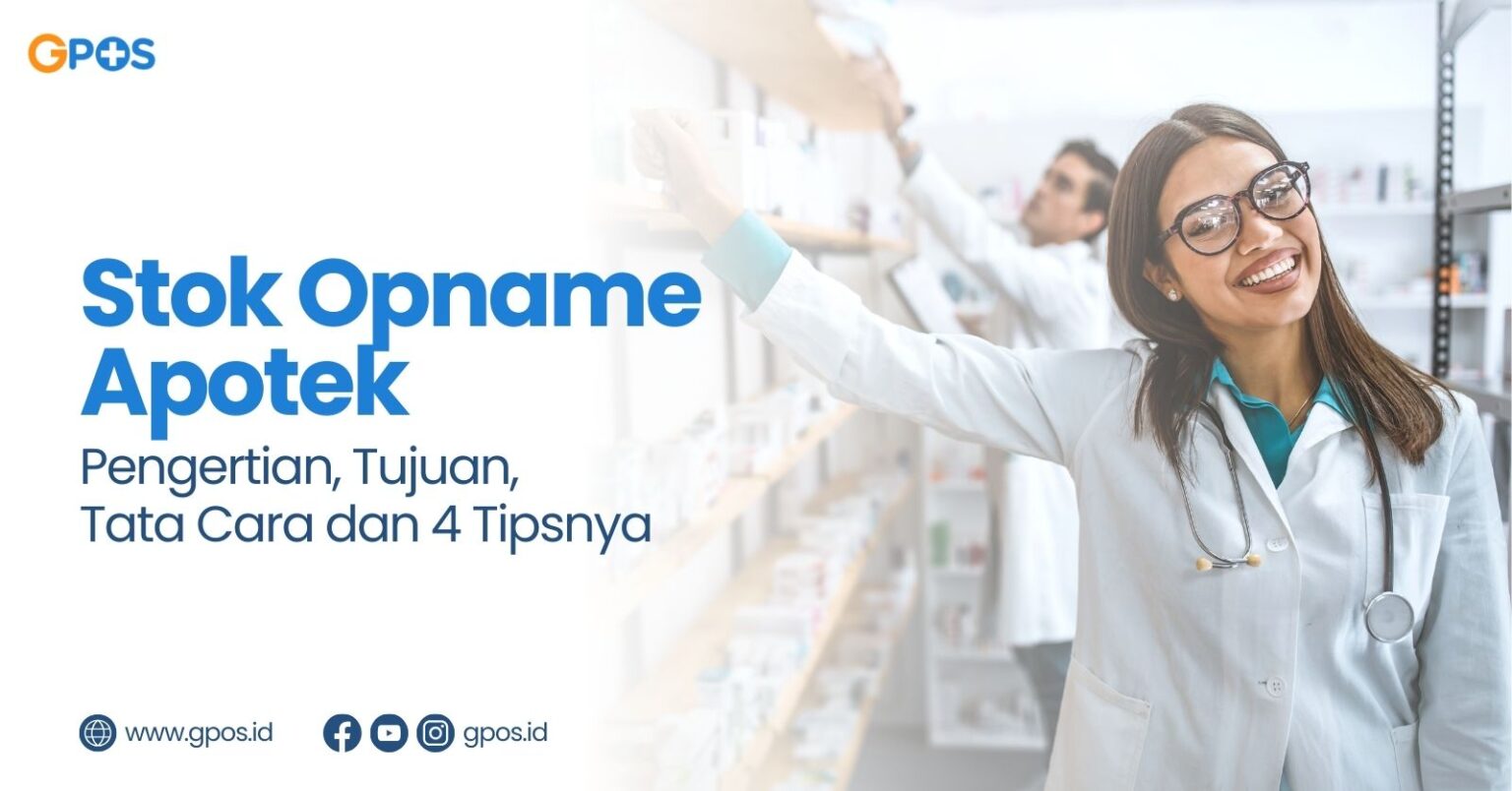 Stok Opname Apotek: Pengertian, Tujuan, Tata Cara dan 4 Tipsnya - GPOS.ID