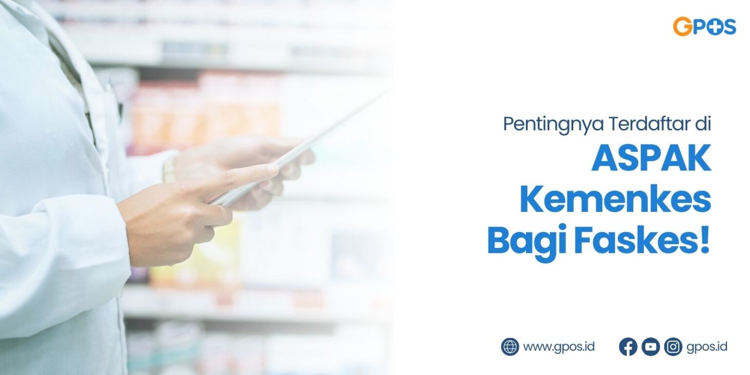 Pentingnya Terdaftar di ASPAK Kemenkes Bagi Fasilitas Kesehatan! - GPOS.ID
